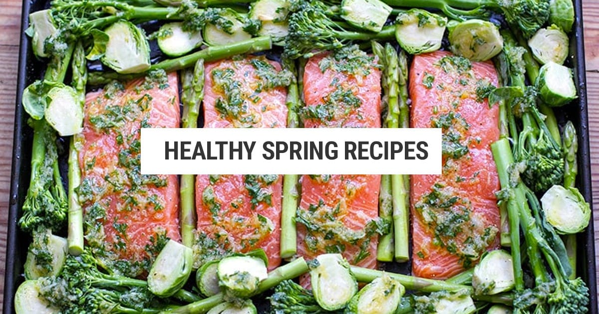 Healthy Spring Recipes - Cooked & Loved